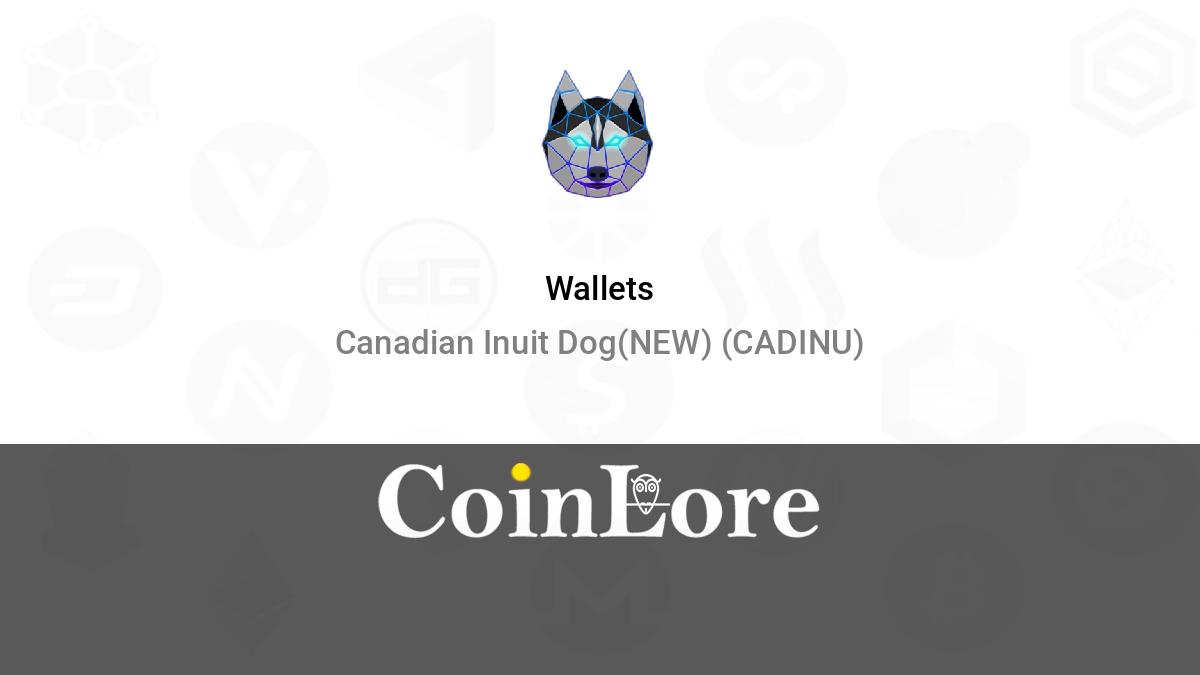 List of Top Canadian Inuit Dog(NEW) (CADINU) Wallets | CoinLore