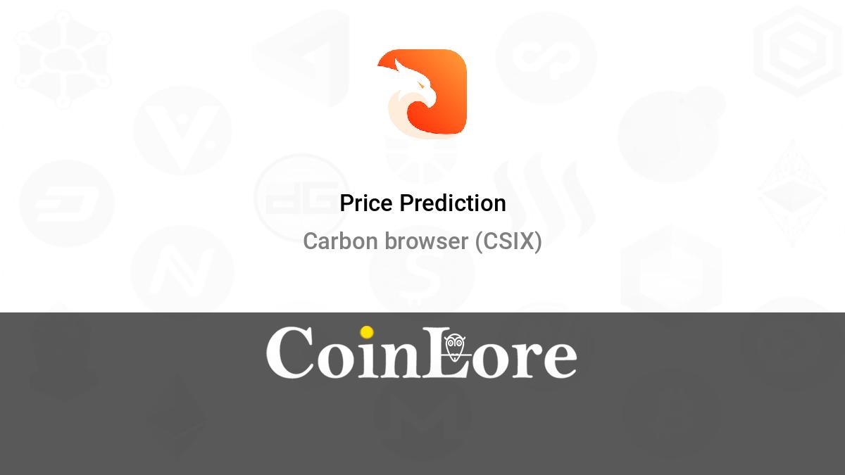 Carbon Browser Price prediction, Short/Long Forecast - CoinLore