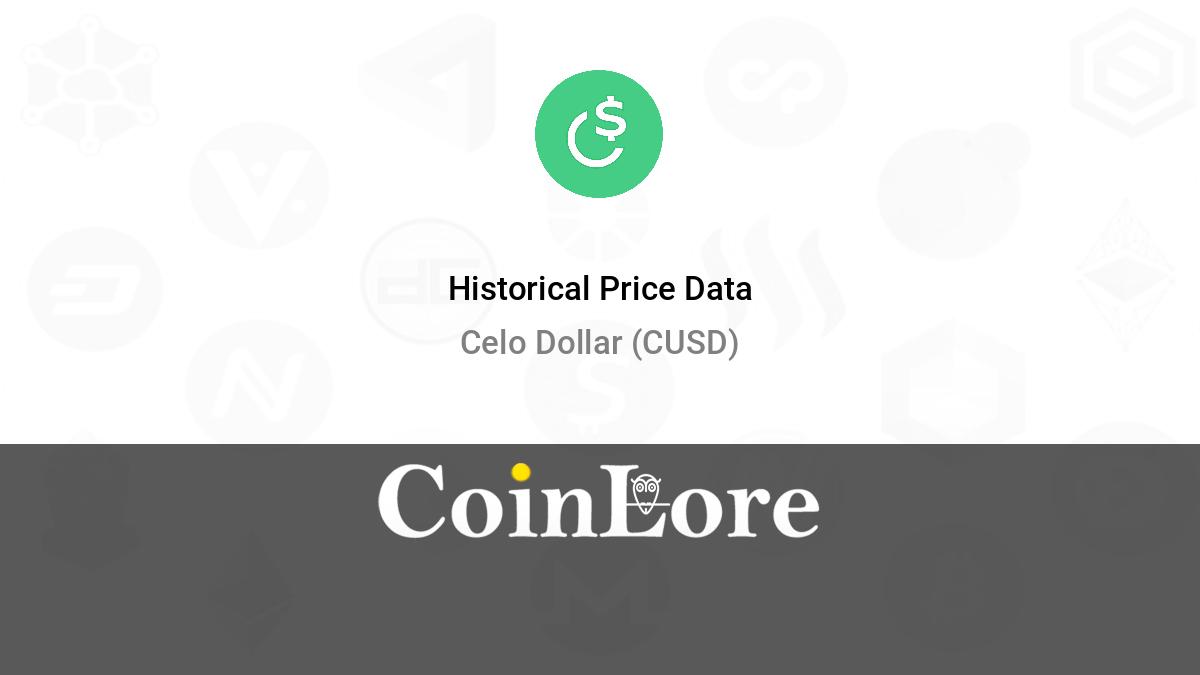 Celo Dollar (CUSD) Historical Prices | CoinLore