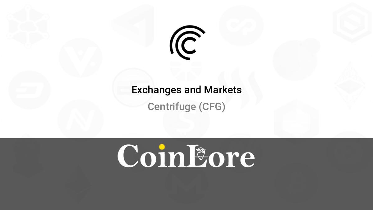 Centrifuge (CFG) Exchanges - Where to Buy,Sell,Trade | CoinLore