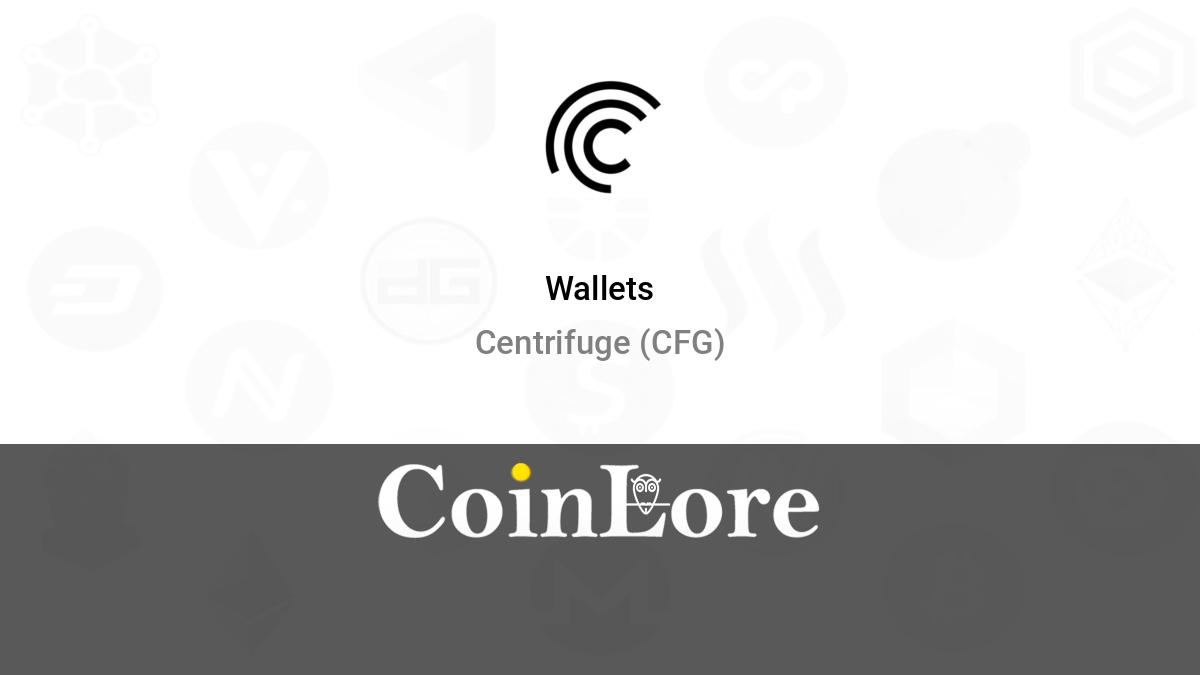 List of Top Centrifuge (CFG) Wallets | CoinLore