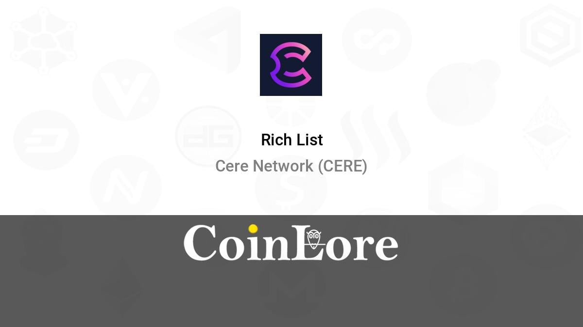 Cere Network Rich List - Top 100 Addresses | CoinLore