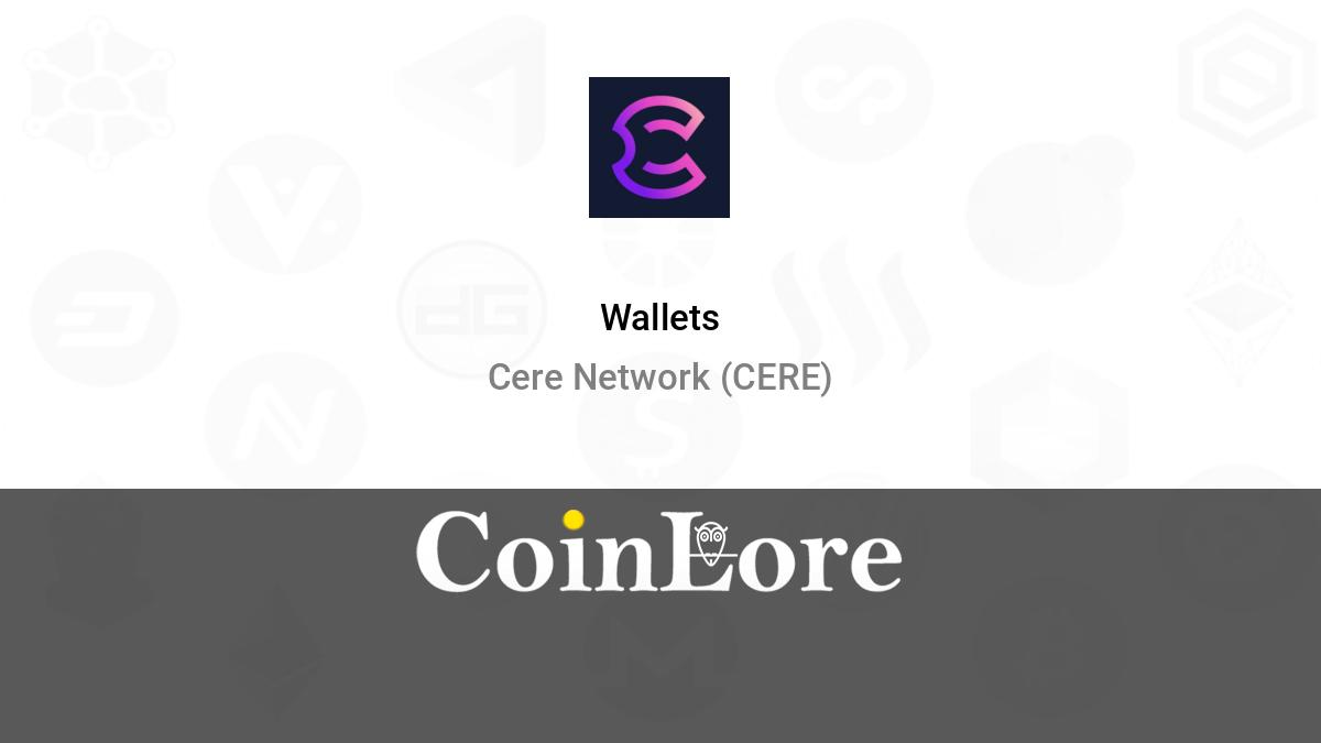 List of Top Cere Network (CERE) Wallets | CoinLore