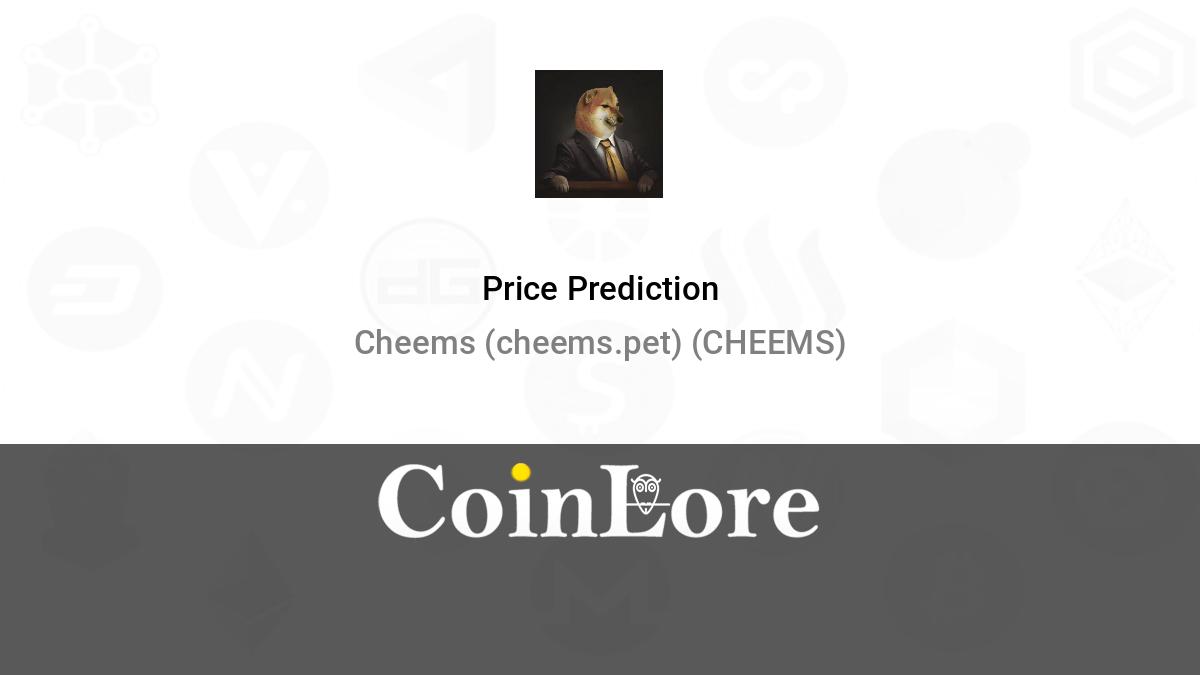 Cheems (cheems.pet) Price prediction, Short/Long Forecast - CoinLore