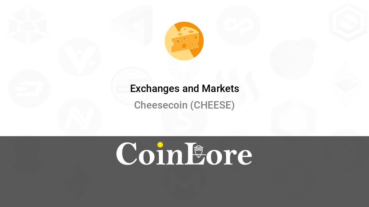 Cheesecoin (CHEESE) Exchanges - Where to Buy,Sell,Trade | CoinLore