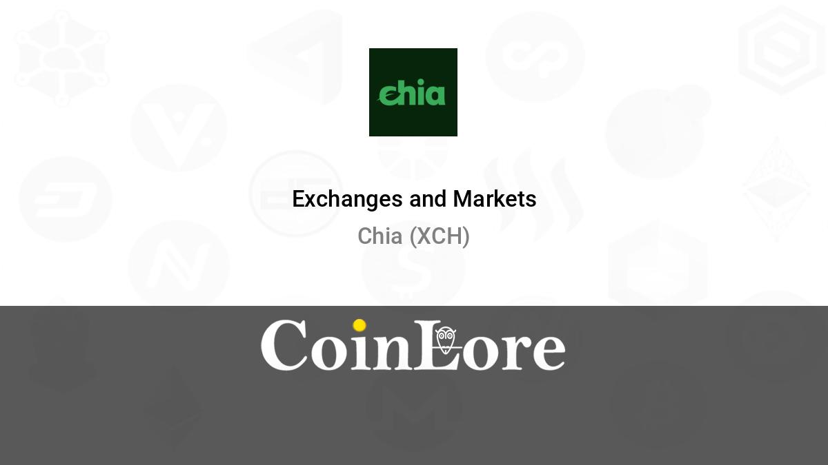 Chia (XCH) Exchanges - Where to Buy,Sell,Trade | CoinLore