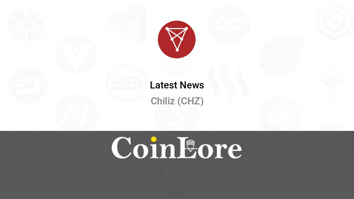 Noticias de Chiliz (CHZ) | CoinLore