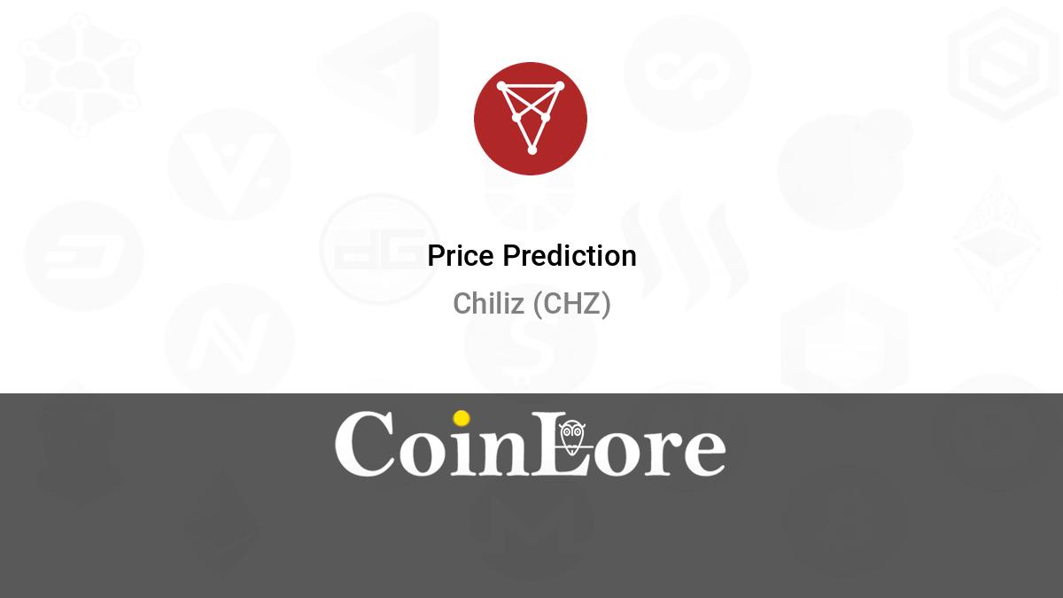 Chiliz Price prediction, Short/Long Forecast - CoinLore