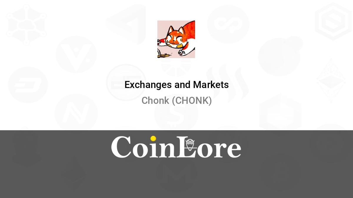 Chonk (CHONK) Nasıl Ve Nereden Alınır | CoinLore