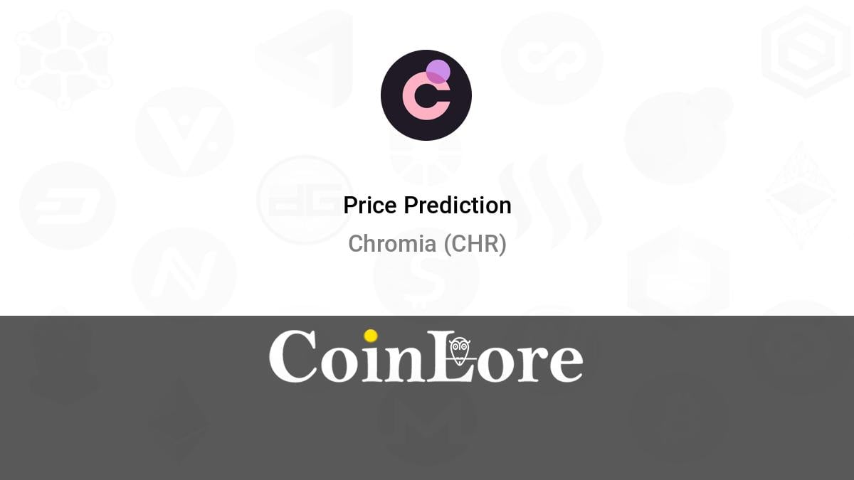 Chromia Price prediction, Short/Long Forecast - CoinLore