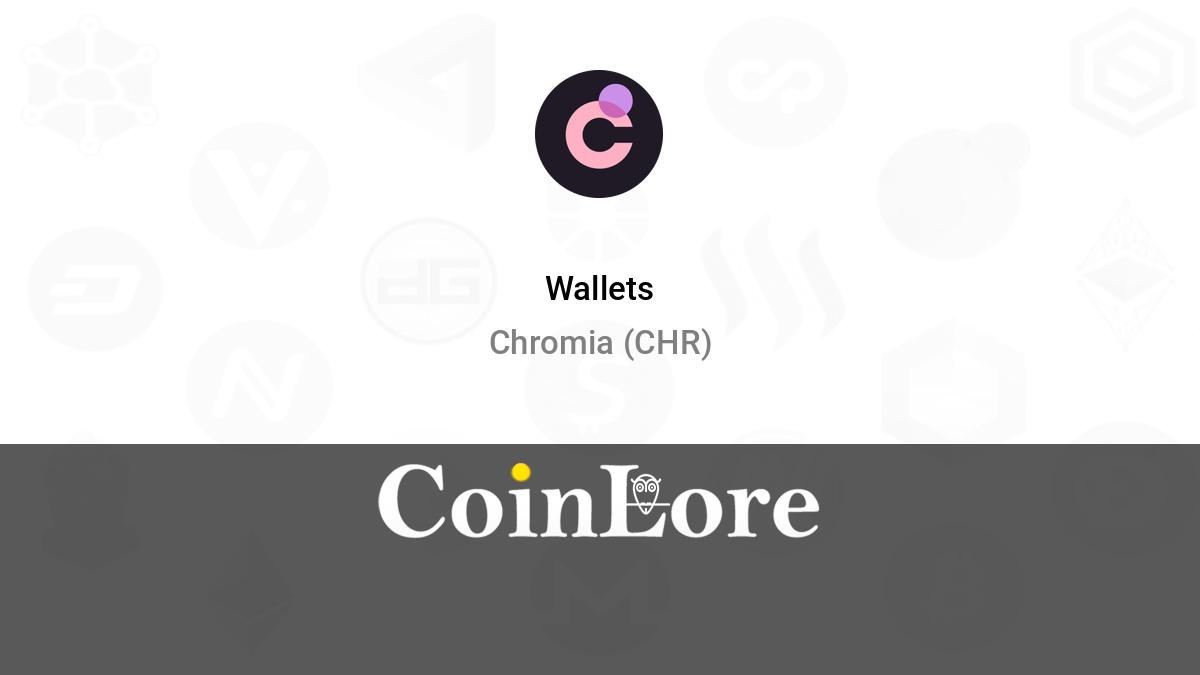 List of Top Chromia (CHR) Wallets | CoinLore