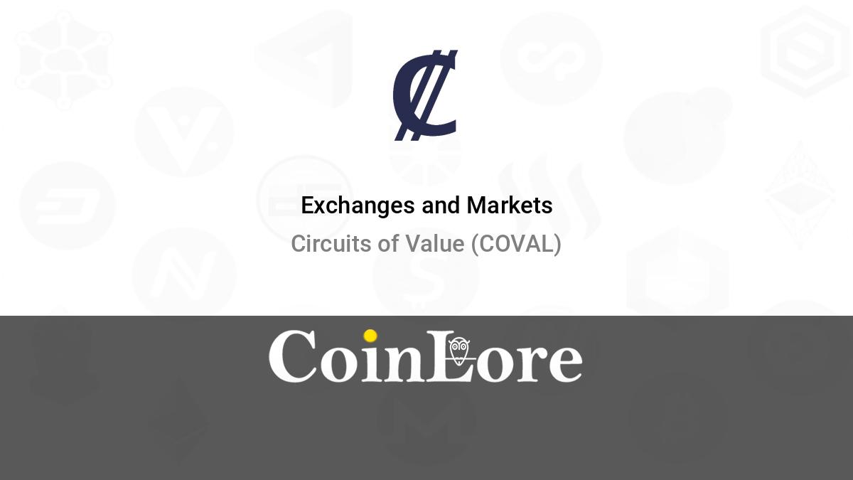 Circuits of Value (COVAL) 거래소 | CoinLore