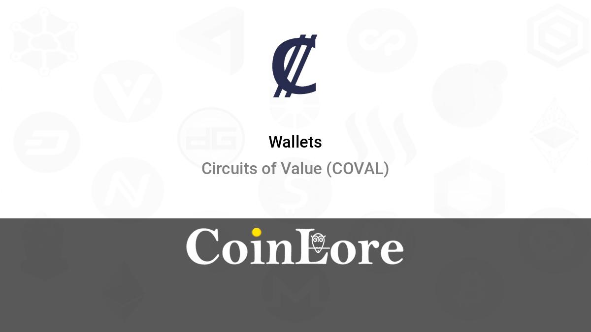 List of Top Circuits of Value (COVAL) Wallets | CoinLore