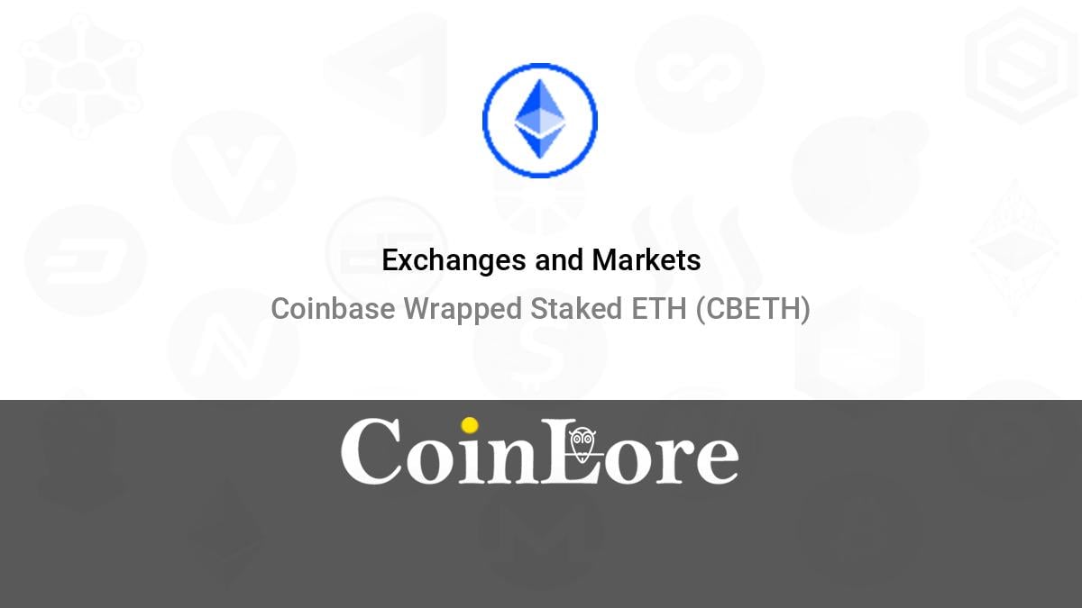 Coinbase Wrapped Staked ETH (CBETH) Exchanges - Where to Buy,Sell,Trade |  CoinLore