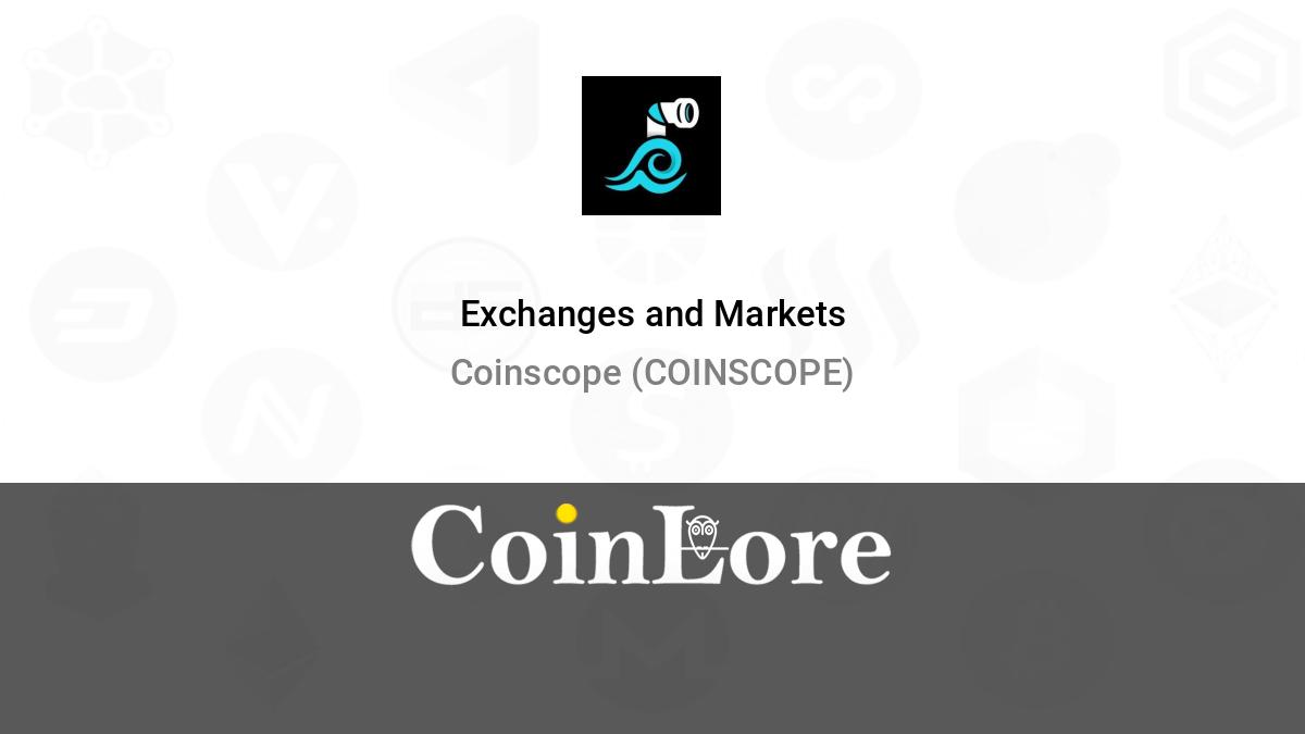 Coinscope (COINSCOPE) Exchanges - Where to Buy,Sell,Trade | CoinLore