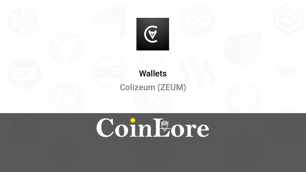 List of Top Colizeum (ZEUM) Wallets | CoinLore
