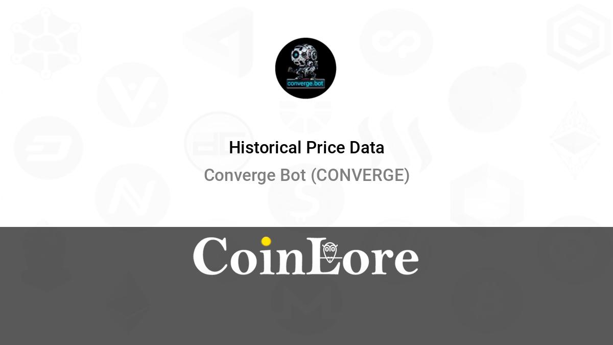 Converge Bot (CONVERGE) Historical Prices | CoinLore