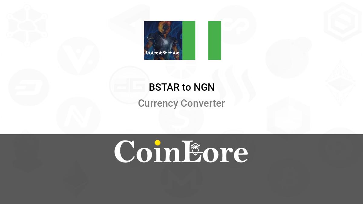 Convert BSTAR to NGN