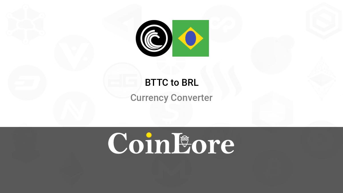 Converter BTTC em Real (BRL) | Calculadora CoinLore