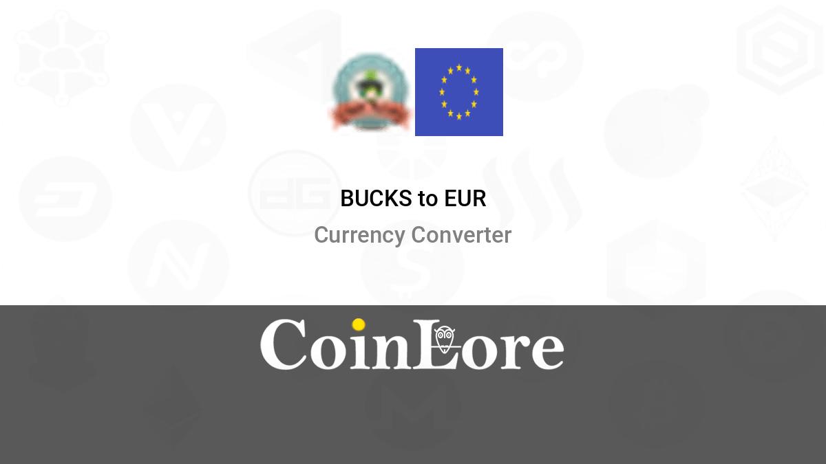 Conversion rate for BUCKS to EUR (Euro) - Cryptocurrency  Converter/Calculator