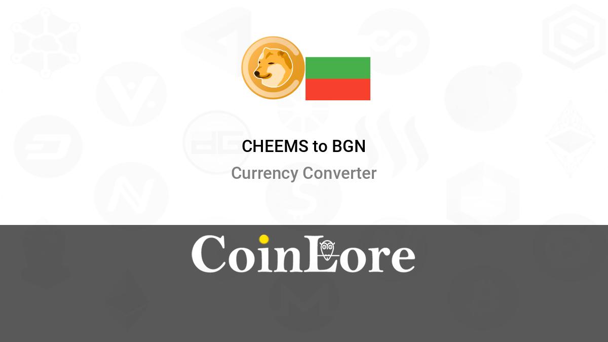 Convert CHEEMS To BGN convert-cheems-to-bgn