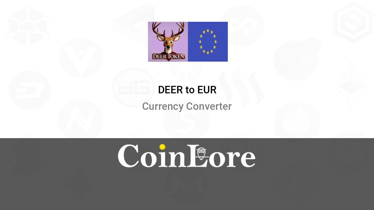DEER in euro (EUR) umrechnen | Rechner CoinLore