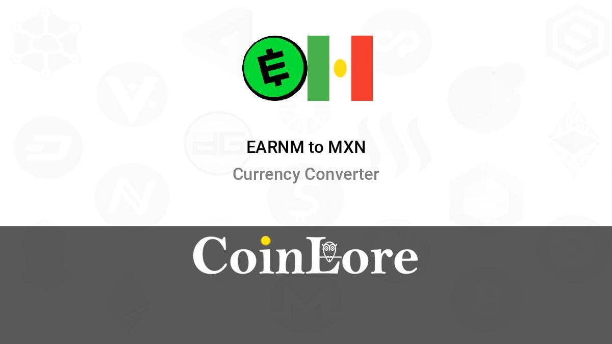 Convert EARNM to MXN