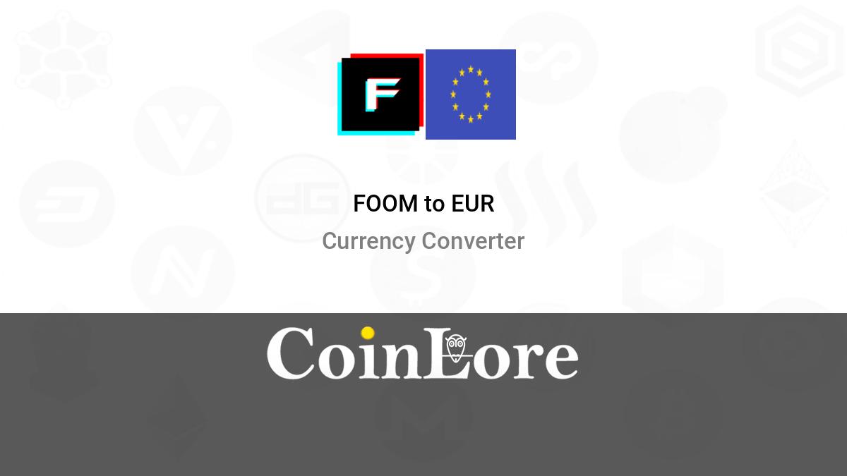 Convert FOOM To EUR convert-foom-to-eur