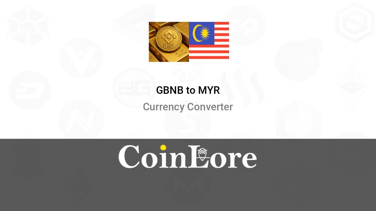Convert GBNB to MYR
