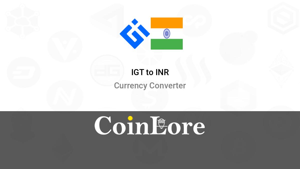 Convert IGT to INR