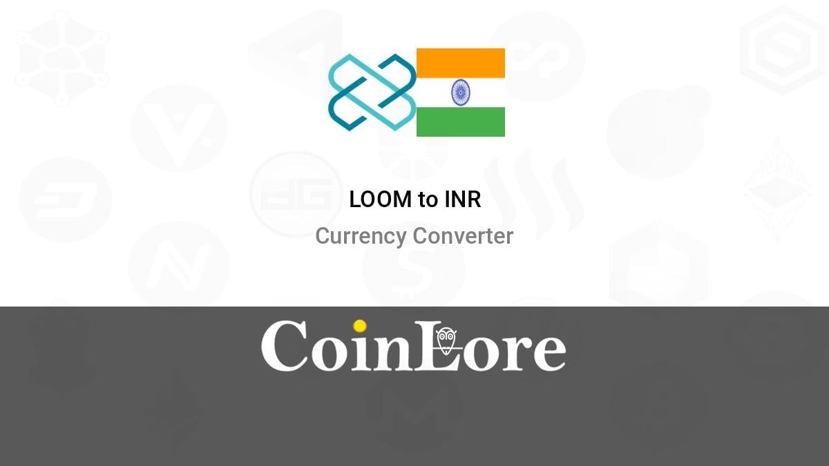 Convert LOOM to INR