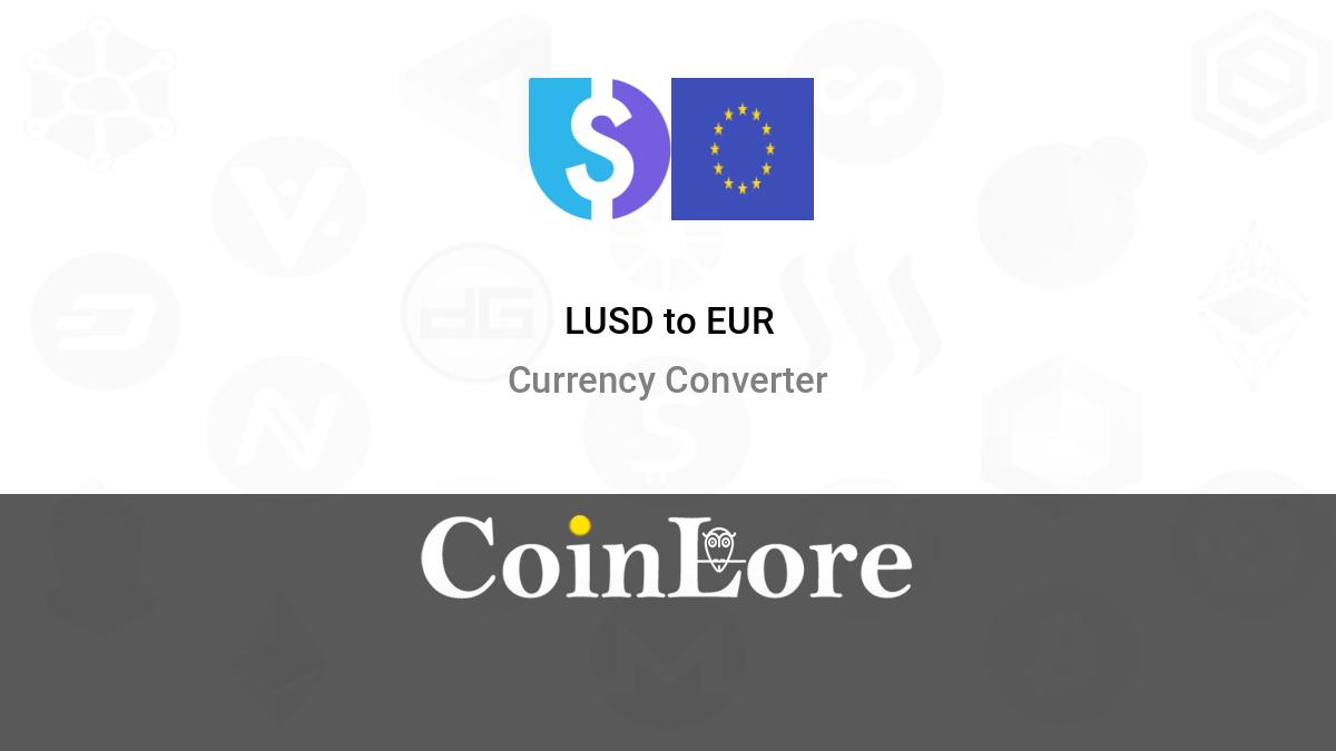 Convert LUSD to EUR