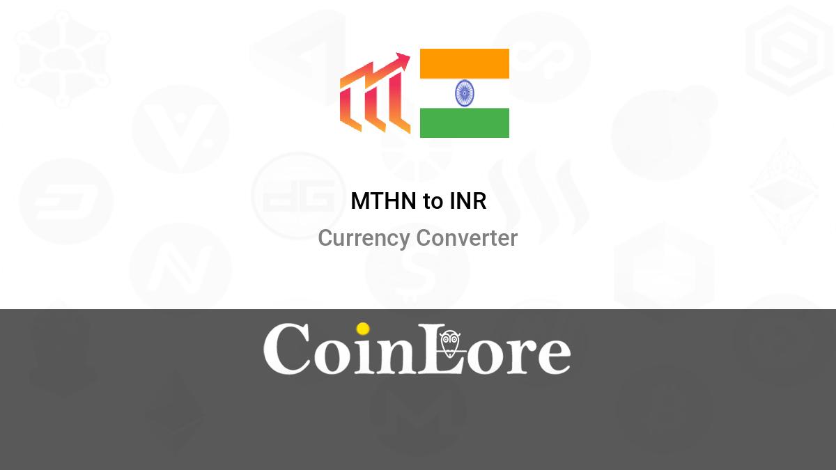 Convert MTHN to INR