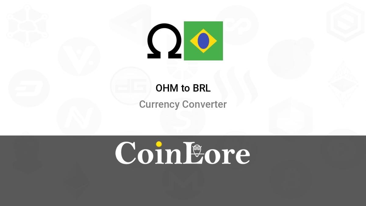 Convert OHM to BRL