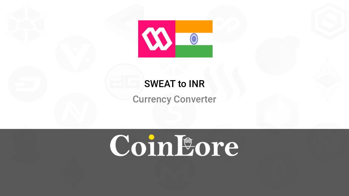 Convert SWEAT to INR