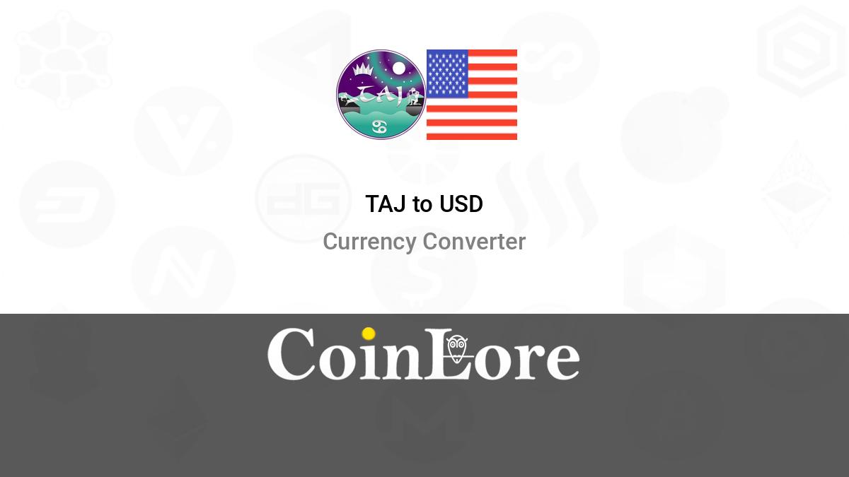 Convertir TAJ a dolares (USD) | Calculadora CoinLore