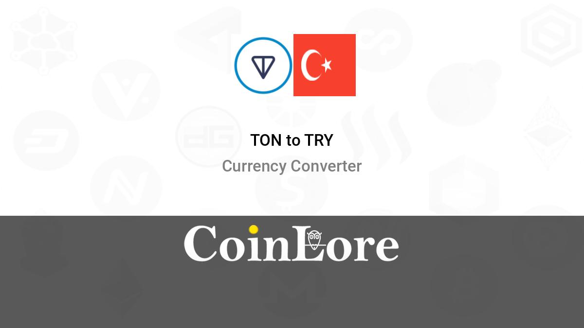 TON kaç TRY | Hesaplama Aracı CoinLore