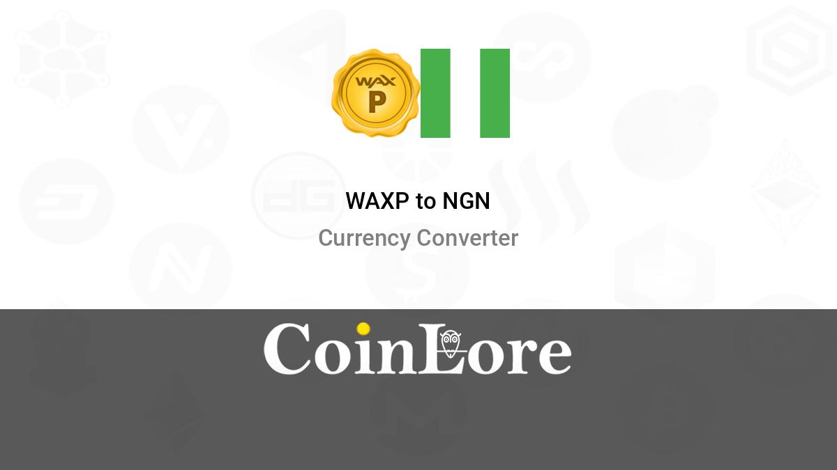 Convert WAXP to NGN