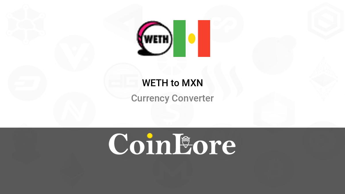 Convertir WETH a pesos (MXN) | Calculadora CoinLore