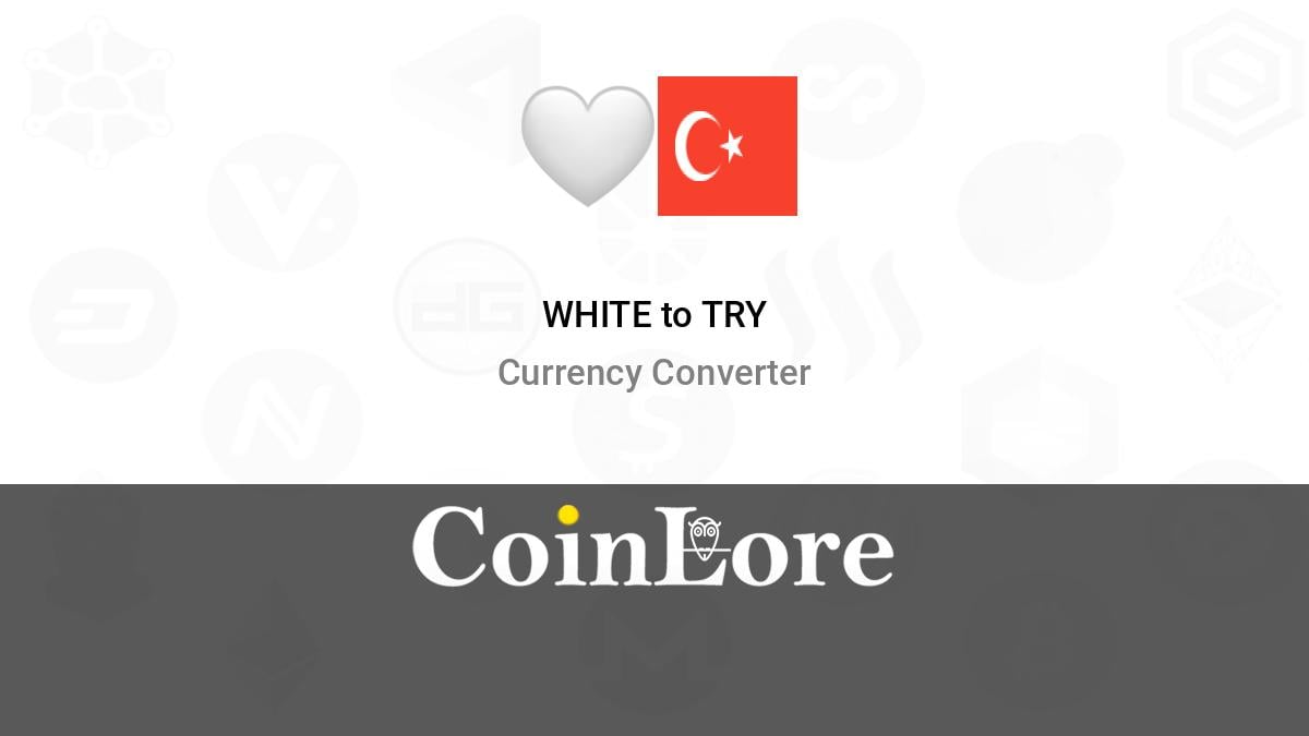Convert WHITE to TRY