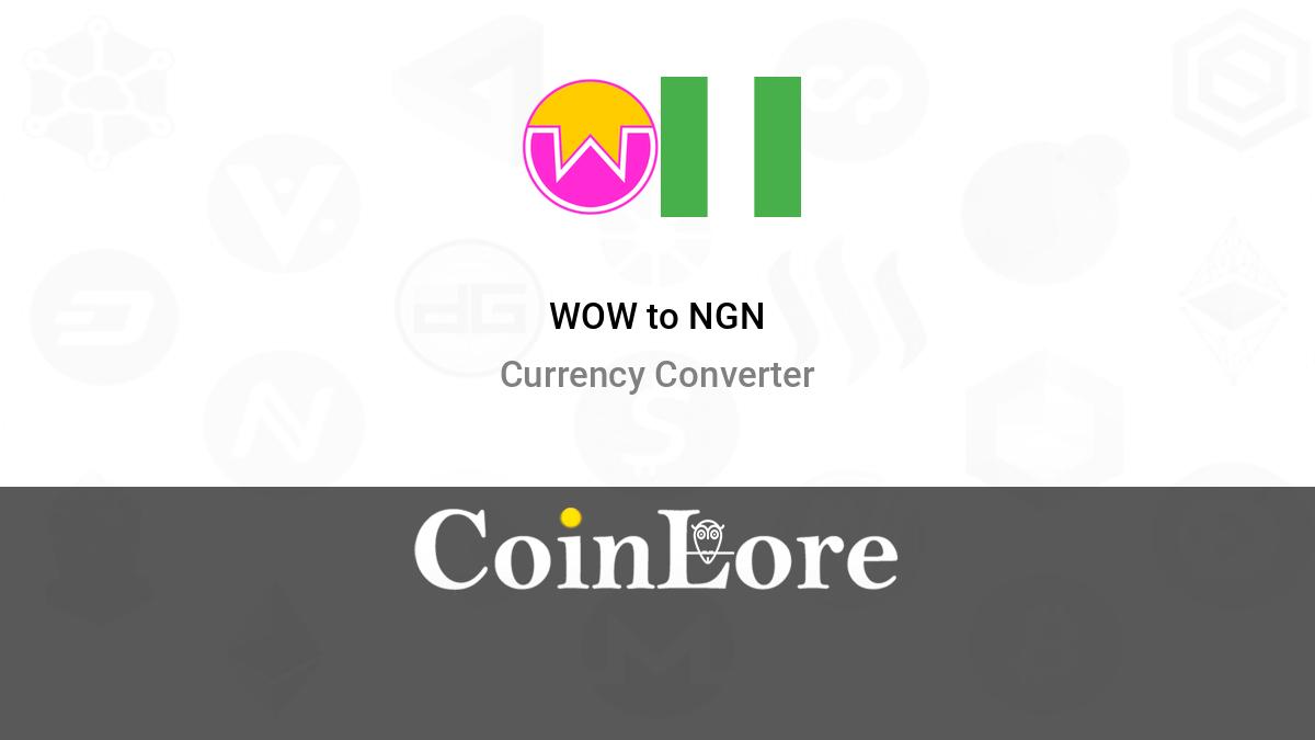 Convert WOW to NGN