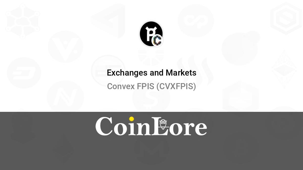 Convex FPIS (CVXFPIS) Exchanges - Where to Buy,Sell,Trade | CoinLore