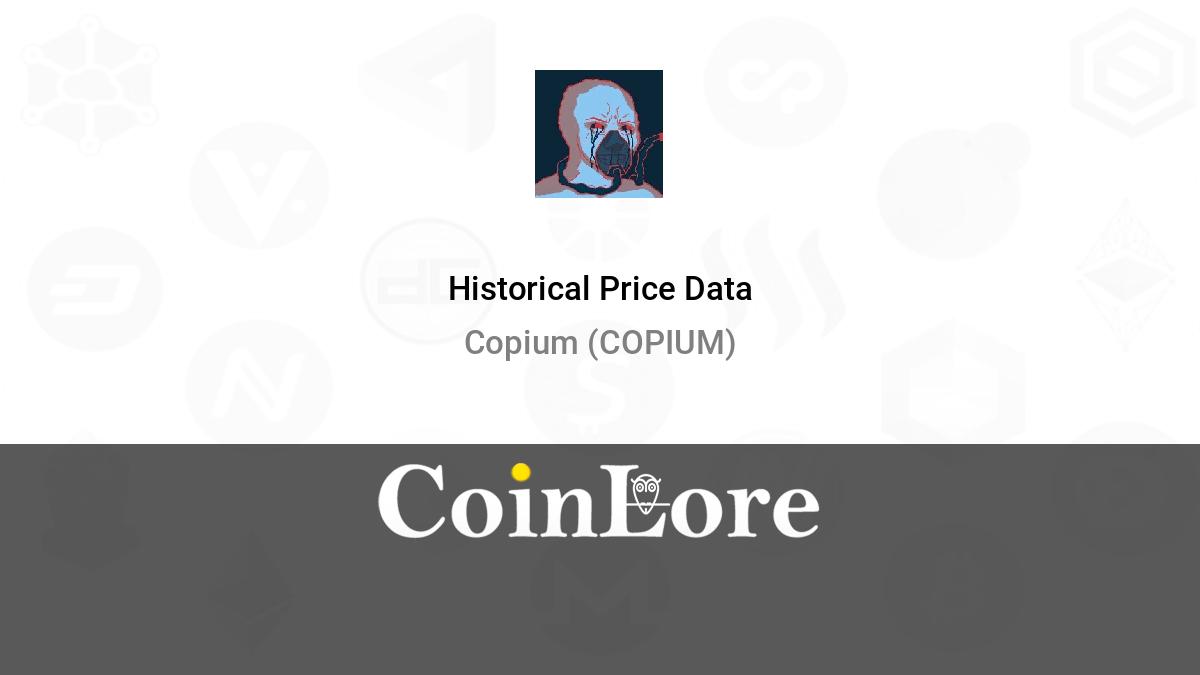 Copium (COPIUM) Historical Prices | CoinLore
