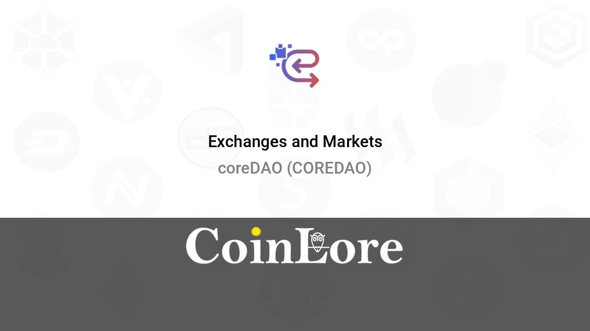 CoreDAO (COREDAO) Exchanges - Where to Buy,Sell,Trade | CoinLore