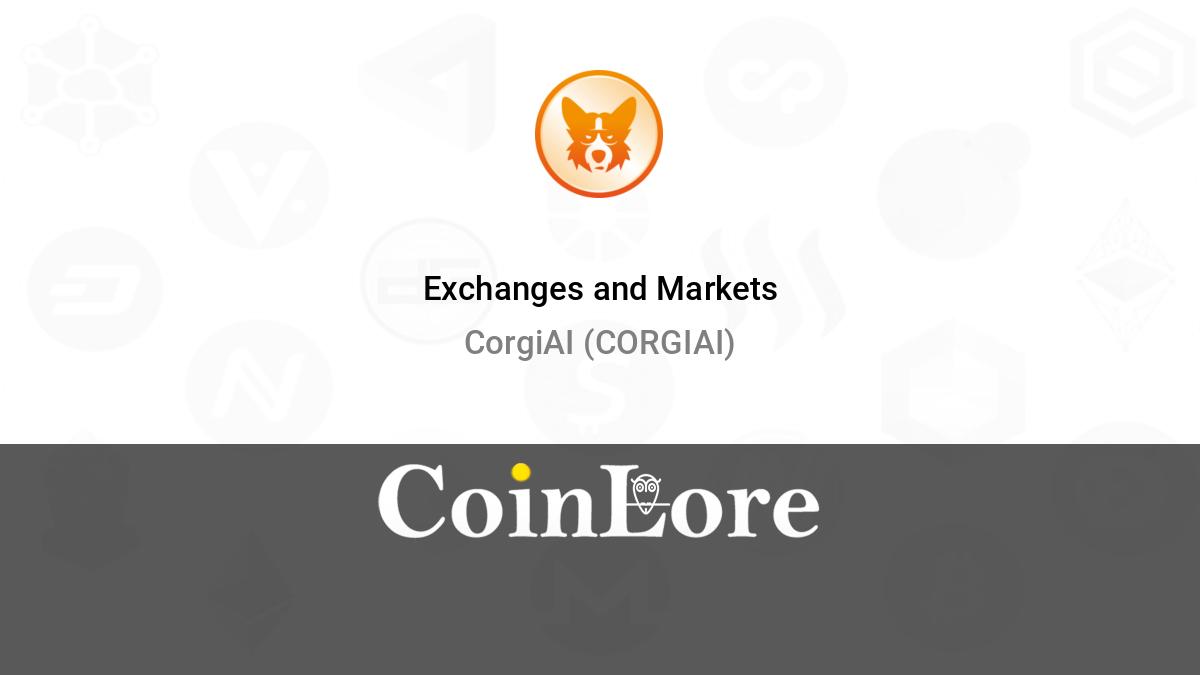 CorgiAI (CORGIAI) Exchanges - Where to Buy,Sell,Trade | CoinLore