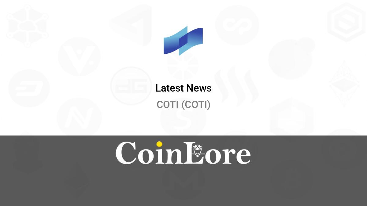 COTI (COTI) Aktuelle Nachrichten | CoinLore