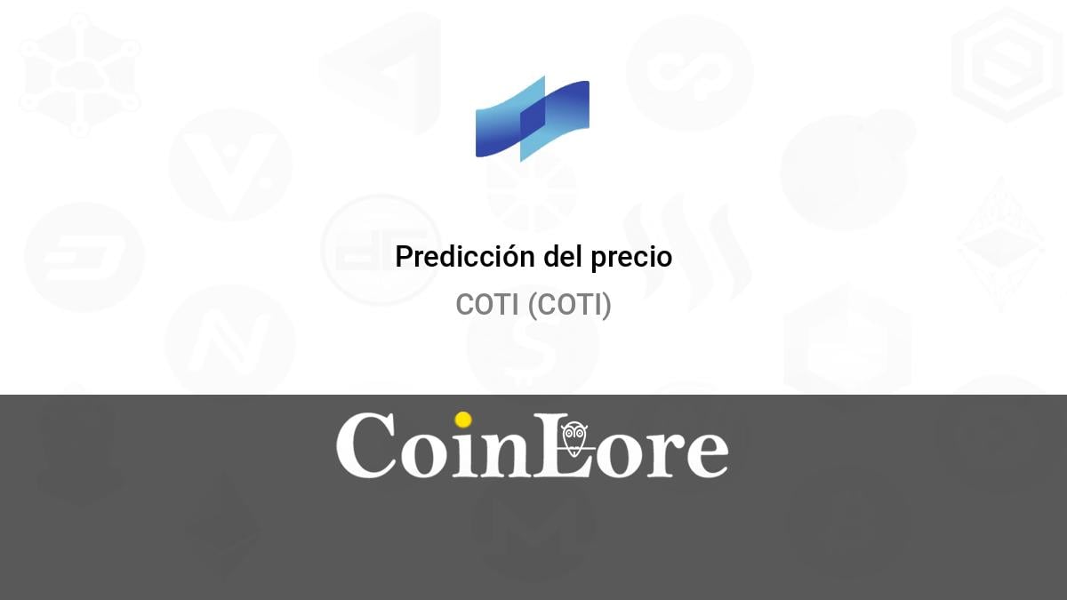 Predicción del precio de COTI (COTI) para 2026 - 2030/2040