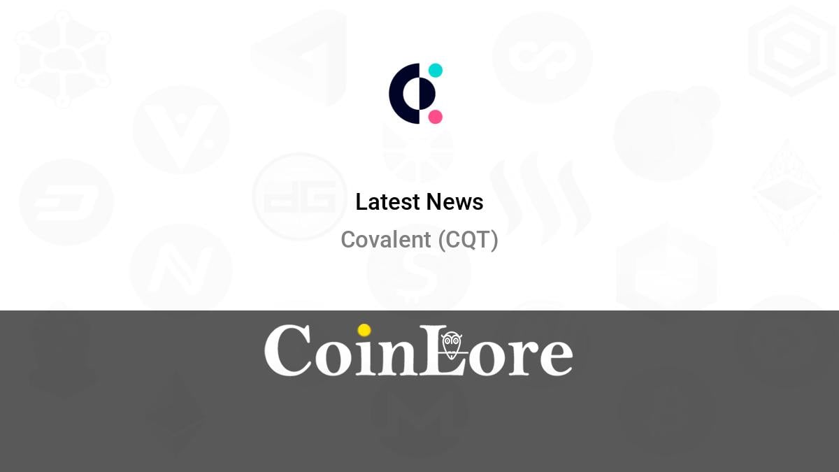 Covalent (CQT) News | CoinLore
