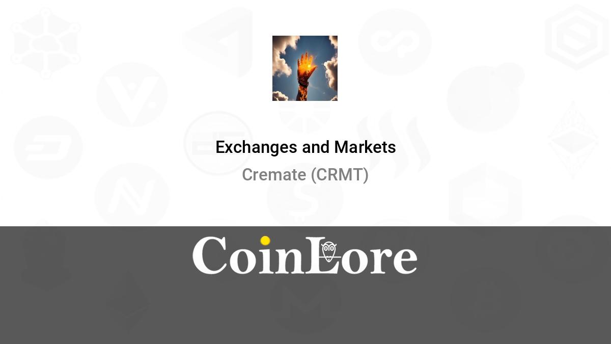 Cremate (CRMT) Exchanges - Where to Buy,Sell,Trade | CoinLore