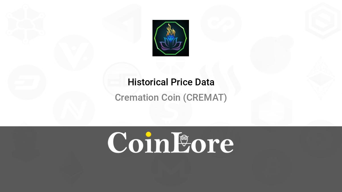 Cremation Coin (CREMAT) Historical Prices | CoinLore